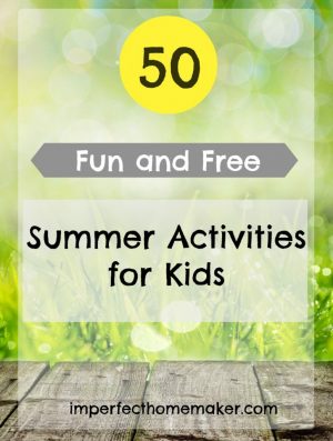 50 Fun and Free Summer Activities for Kids - Imperfect Homemaker