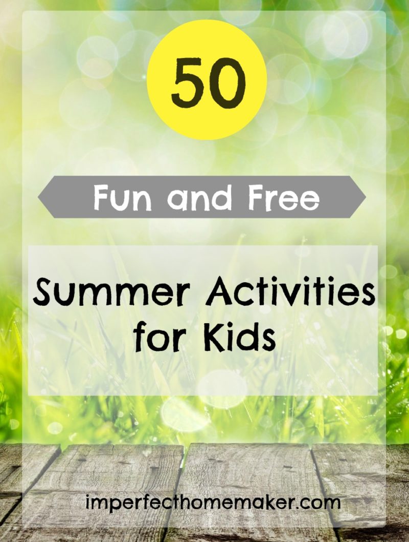 50 Fun and Free Summer Activities for Kids - Imperfect Homemaker