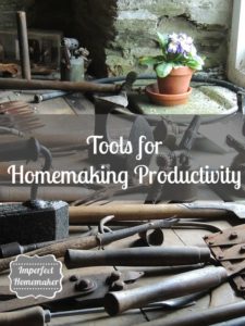 Tools for Homemaking Productivity - Imperfect Homemaker