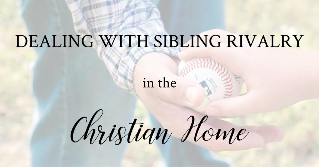 Dealing with Sibling Rivalry in the Christian Home