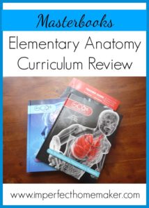 Elementary Anatomy Homeschool Curriculum Review - Imperfect Homemaker