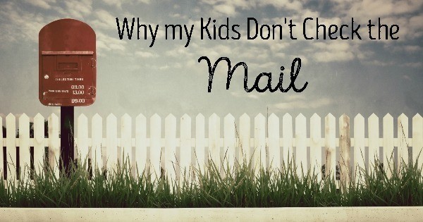 Why My Kids Don't Check the Mail - Imperfect Homemaker