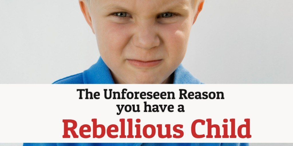 The Unforeseen Reason Your Child is Rebellious - Imperfect Homemaker
