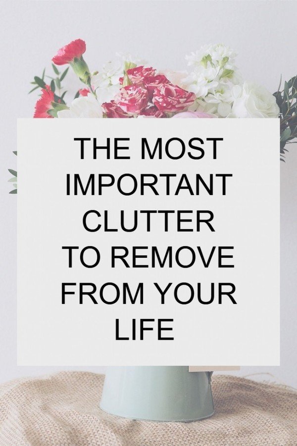 The Most Important Clutter To Remove From Your Life - Imperfect Homemaker