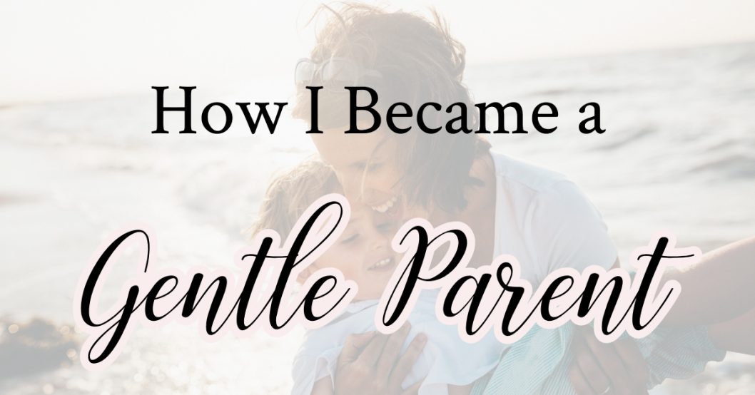 How I Became a Gentle Parent - Imperfect Homemaker